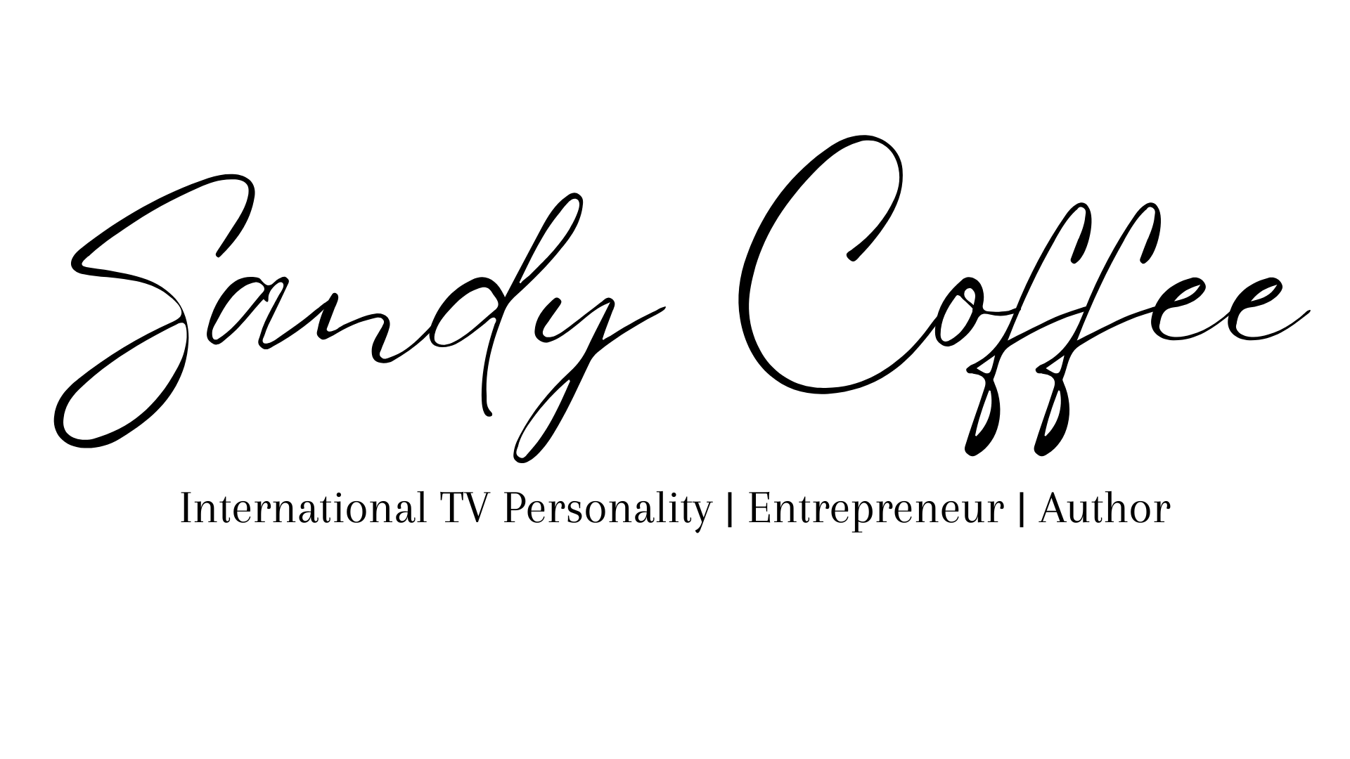 SANDY COFFEE- INTERNATIONAL TV PERSONALITY | ENTREPRENEUR | AUTHOR ...